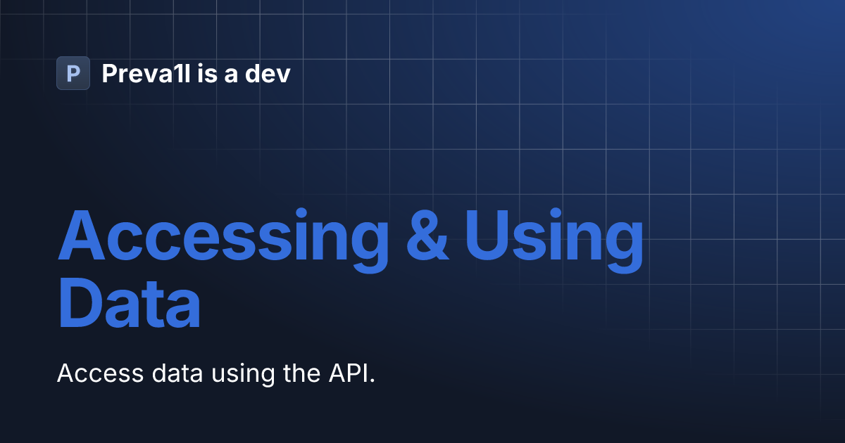 Accessing & Using Data | Preva1l is a dev